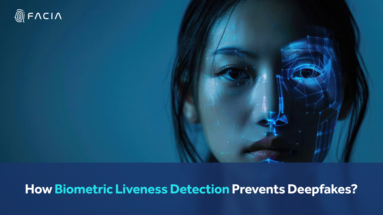 How Biometric Liveness Detection Prevents Deepfakes? | Facia