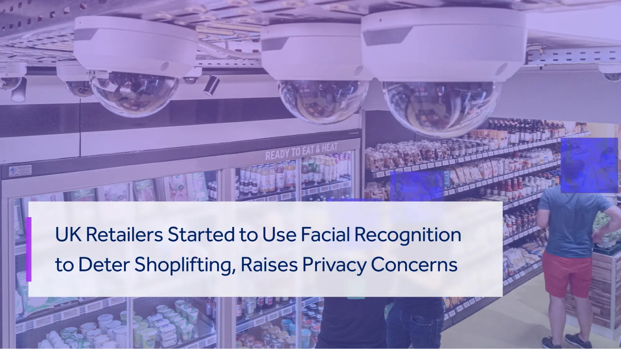 UK Retailers Started to Use Facial Recognition to Deter Shoplifting ...